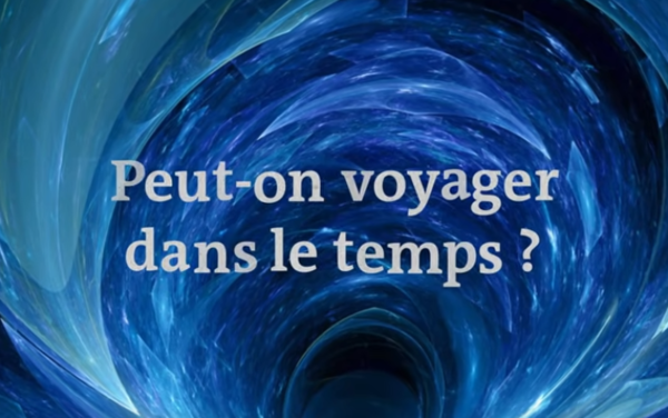 ⏰ Peut-on voyager dans le temps ? (Vidéo émission)